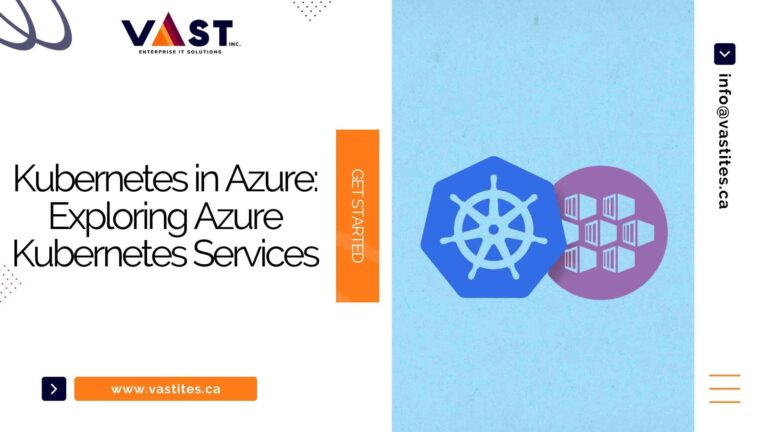 Kubernetes in Azure: Exploring Azure Kubernetes Services - VaST ITES INC.
